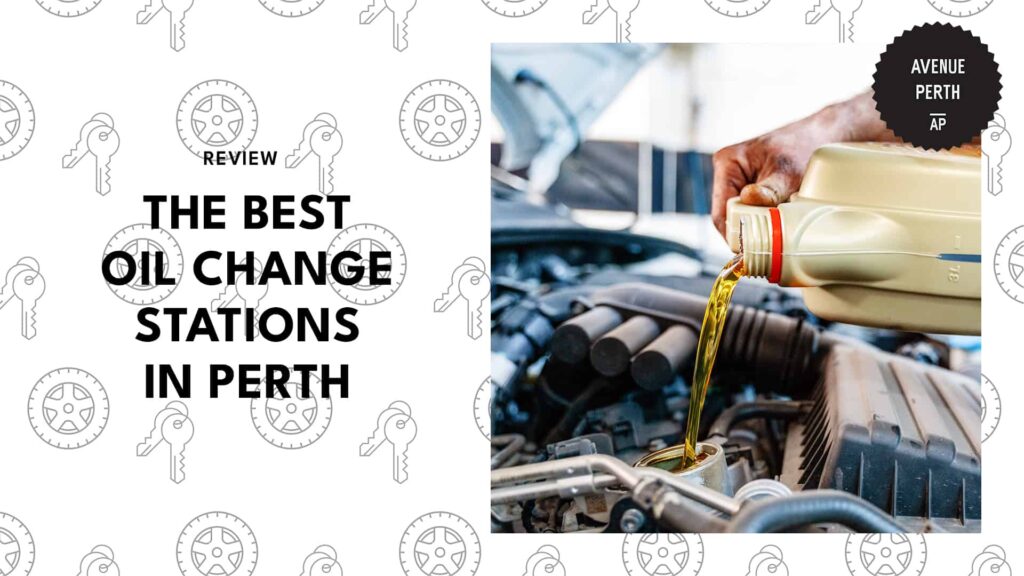The 6 Best Oil Change Stations in Perth: QUICK & Efficient